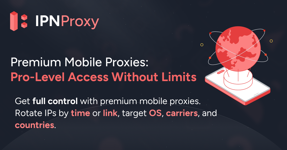 Premium Mobile Proxies — Real 4G/5G IPs, Carrier Targeting | IpnProxy
